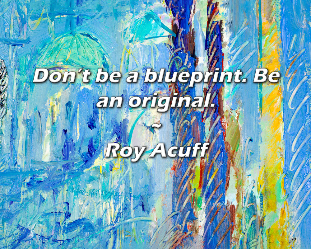 Trinx Roy Acuff Quote: Don’t be a blueprint. Be an original. | Wayfair