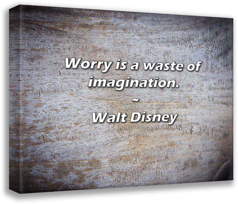 Ophelia & Co. Artsy Quote "Worry is a waste of imagination." By Walt ...