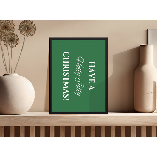 Lark Manor Have A Holly Jolly Christmas Typography Green Framed Poster ...