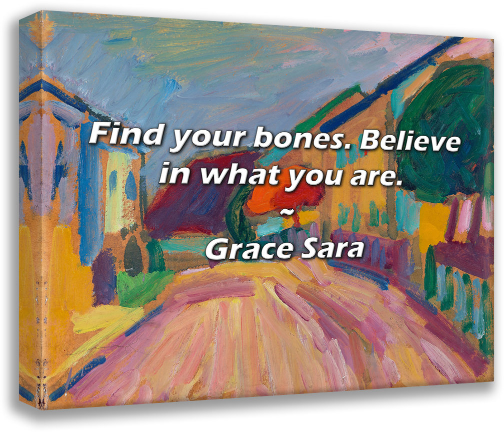 Trinx Grace Sara Quote: Find your bones. Believe in what you are. | Wayfair