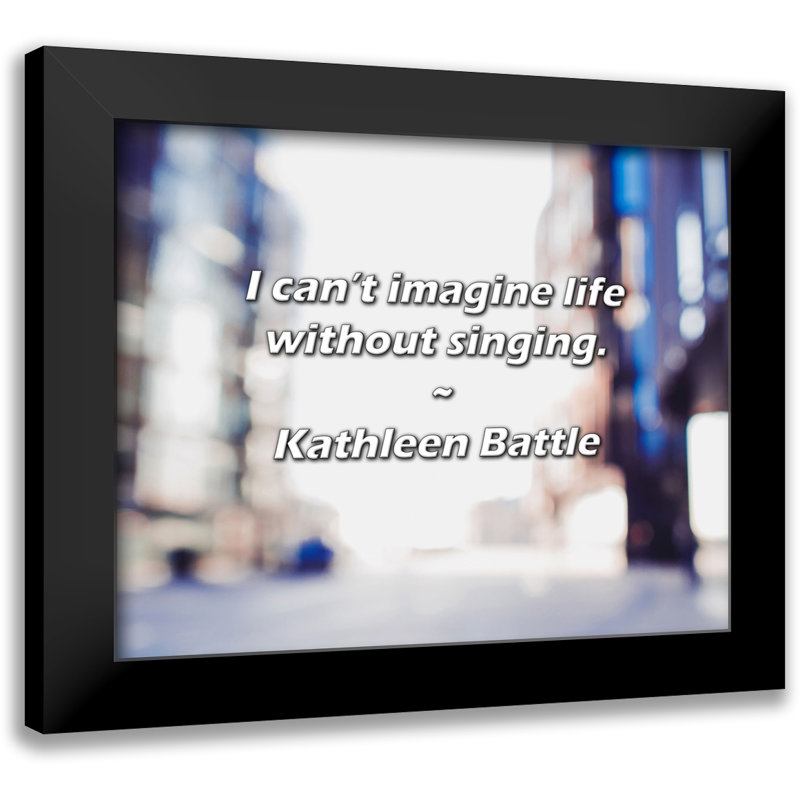 Trinx Kathleen Battle Quote: I can’t imagine life without singing ...