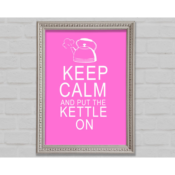 Happy Larry Kitchen Quote Keep Calm And Put The Kettle On Vivid Pink ...
