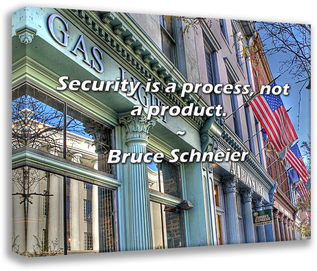 Trinx Bruce Schneier Quote: Security is a process, not a product. | Wayfair