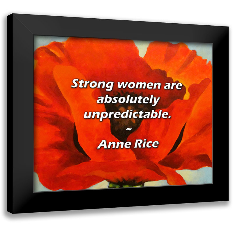 Latitude Run® Anne Rice Quote: Strong women are absolutely ...