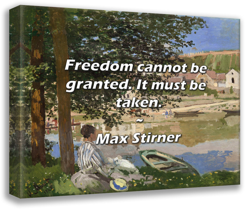 Trinx Max Stirner Quote: Freedom cannot be granted. It must be taken ...