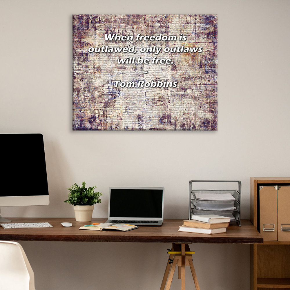 Trinx Gallery Wrapped Canvas By Tom Robbins: "When freedom is outlawed ...