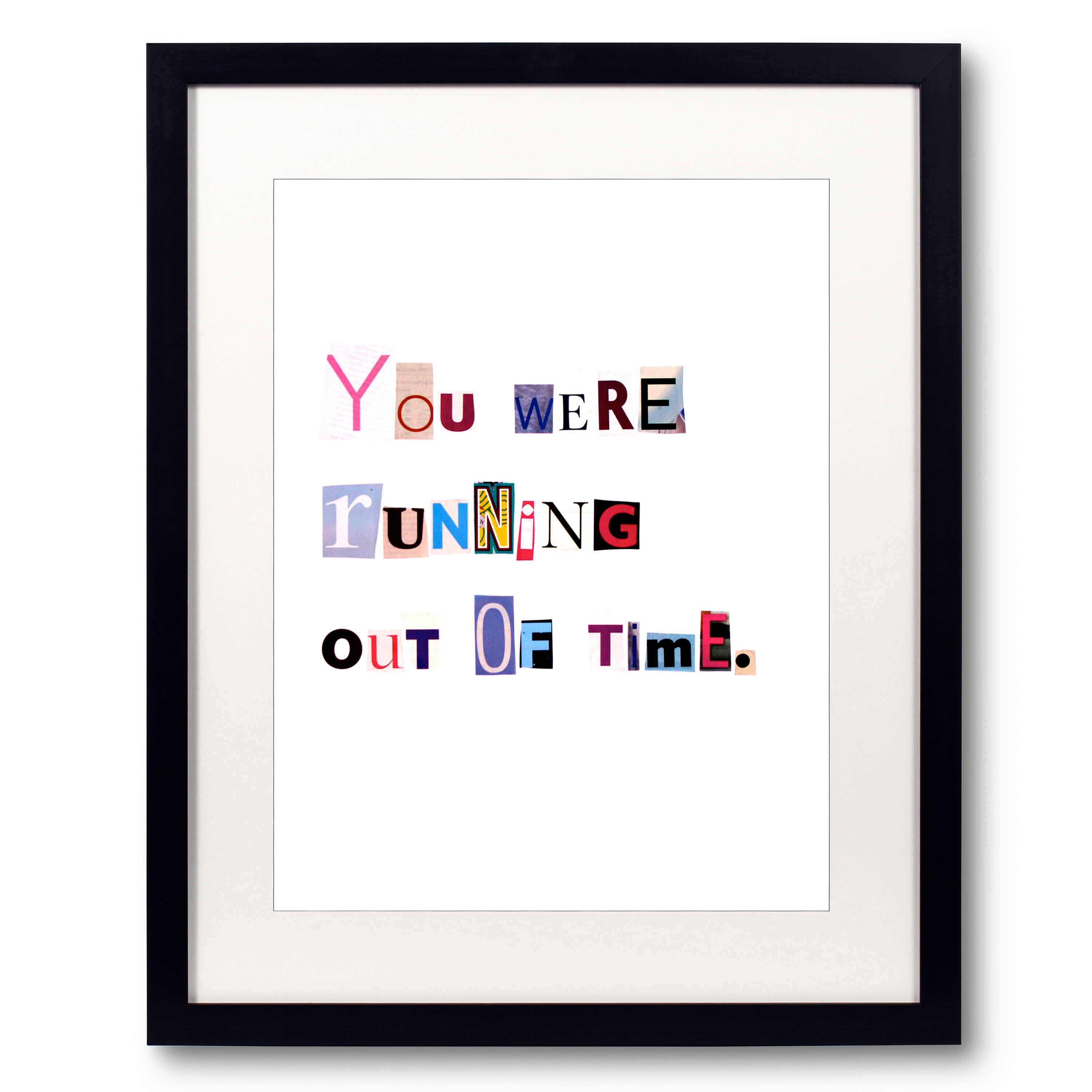 Made & Curated You Were Running Out of Time by Timothy Buckwalter ...
