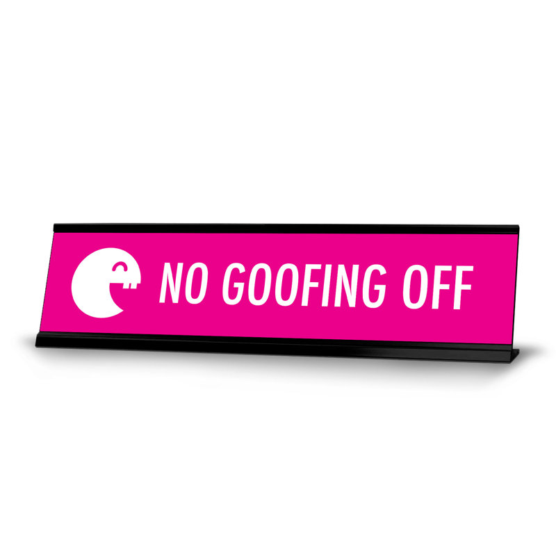 Signs ByLITA No Goofing Off Desk Sign | Wayfair