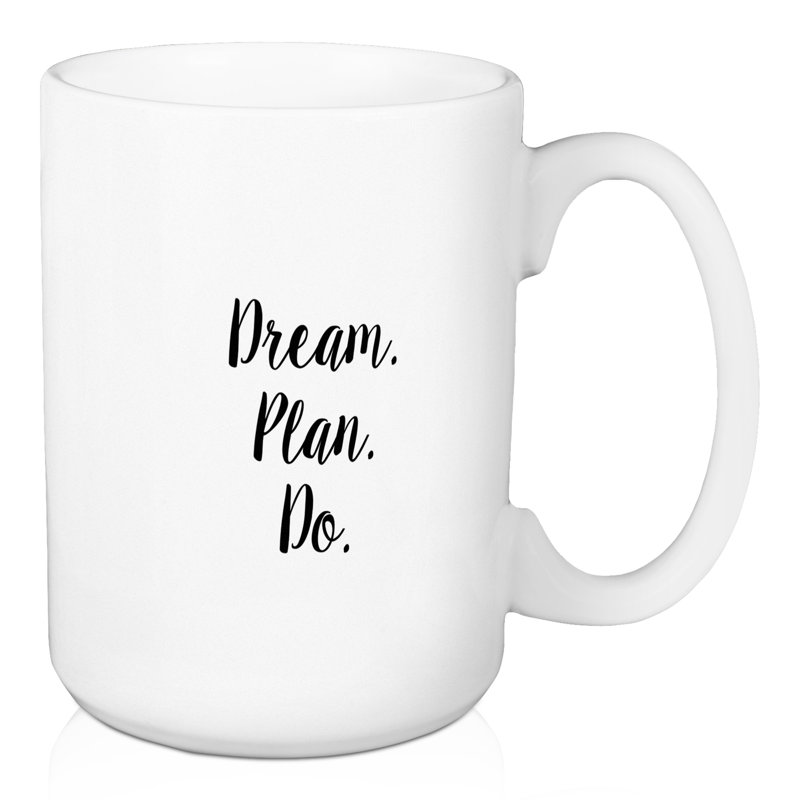 Wrought Studio™ Dicus Dream. Plan. Do. Coffee Mug | Wayfair