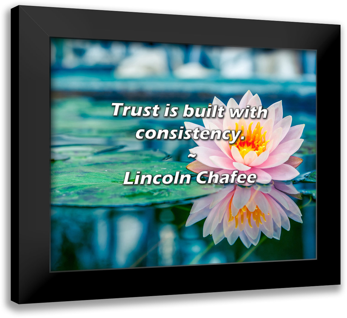 Trinx Lincoln Chafee Quote: Trust is built with consistency. | Wayfair