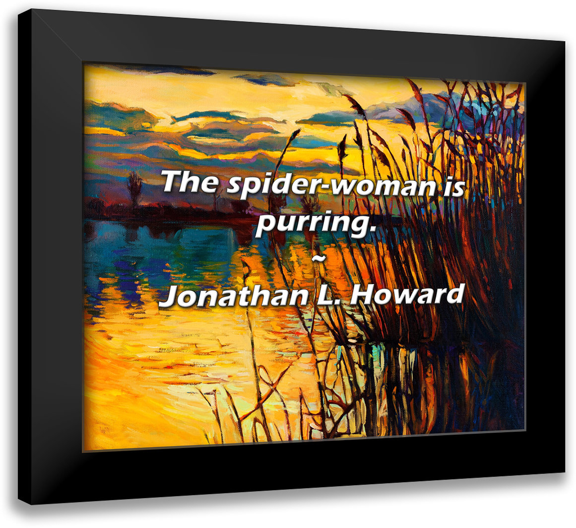 Latitude Run® Jonathan L. Howard Quote: The spider-woman is purring ...