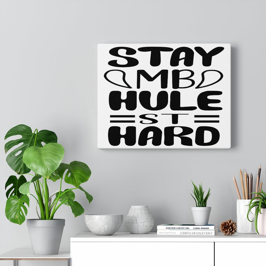 Trinx Inspirational Quote Canvas Stay Humble Wall Art Motivational ...