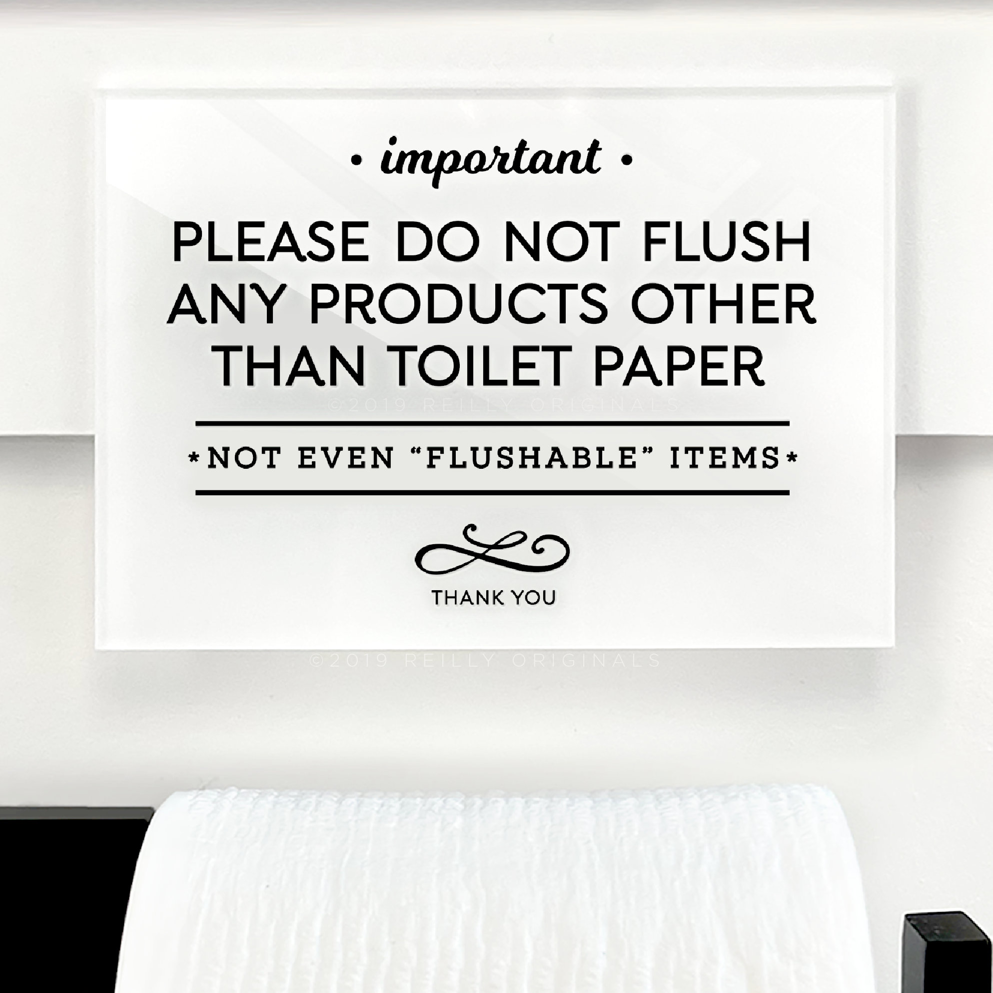 Reilly Originals Do Not Flush Any Products Other Than Toilet Paper ...