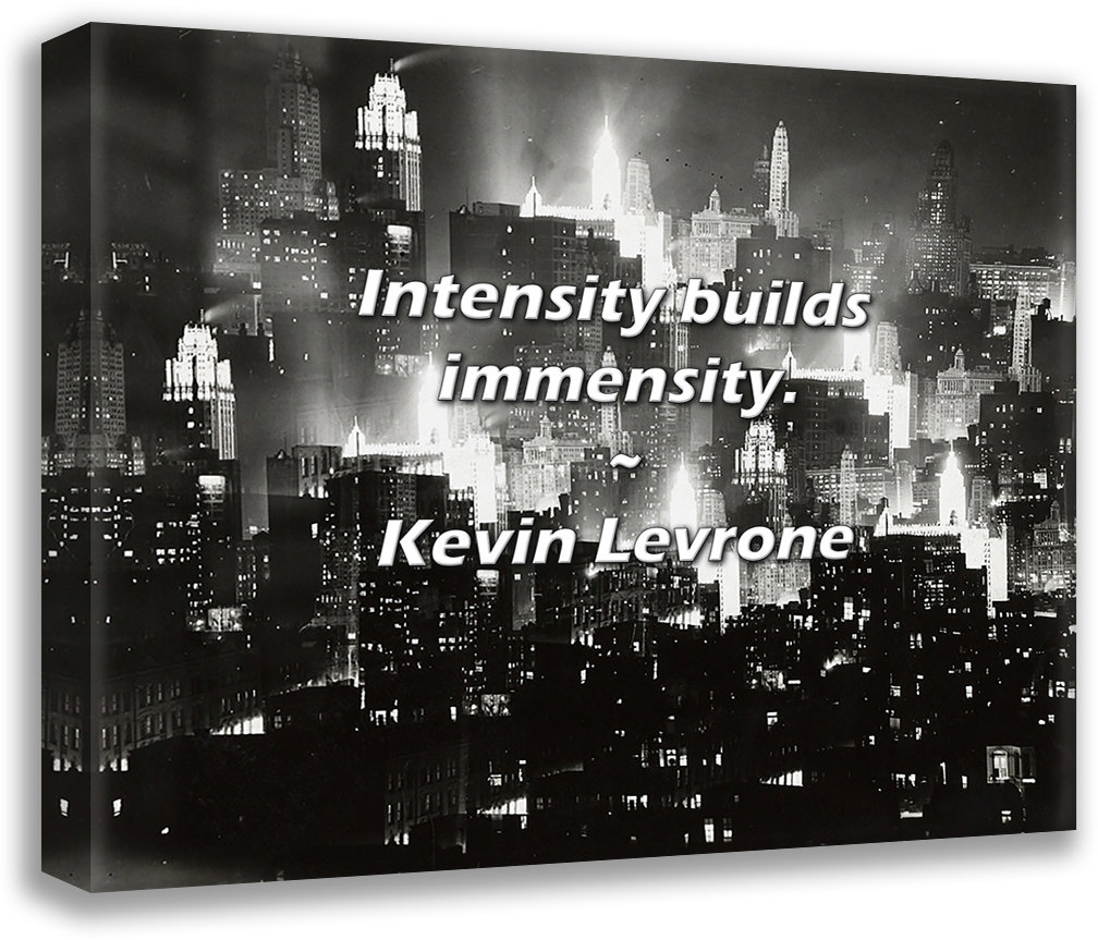 Latitude Run® Kevin Levrone Quote: Intensity builds immensity. | Wayfair