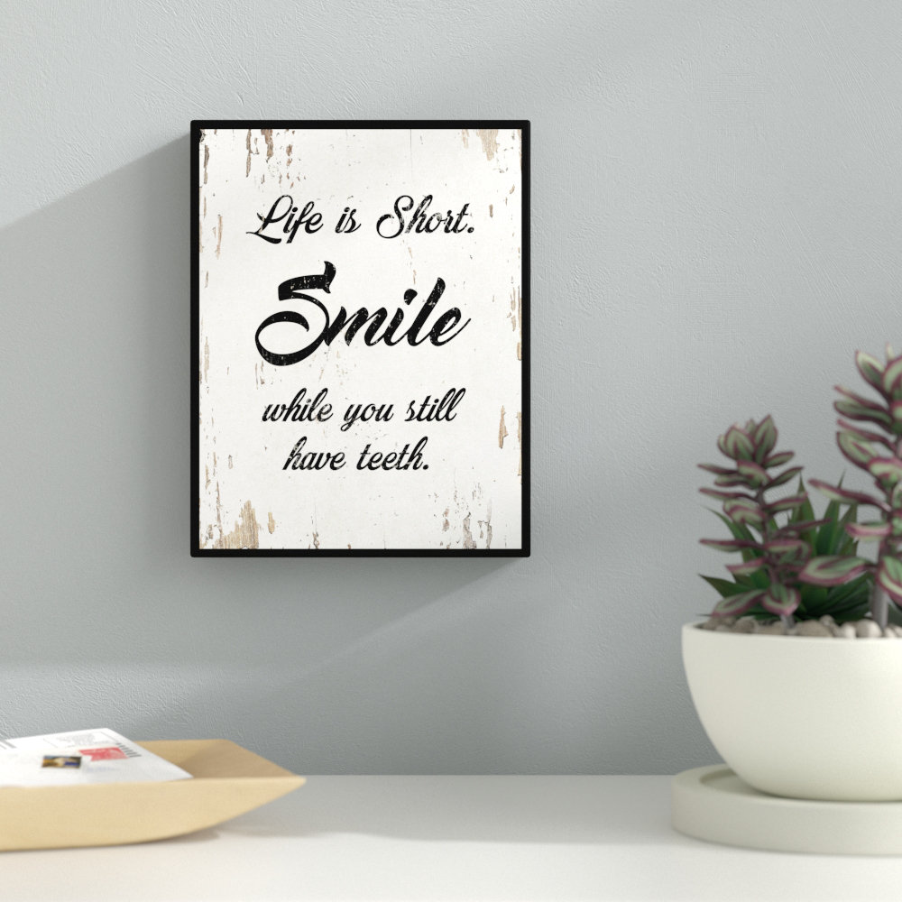 Ebern Designs Life is Short Smile While You Still Have Teeth - Picture ...