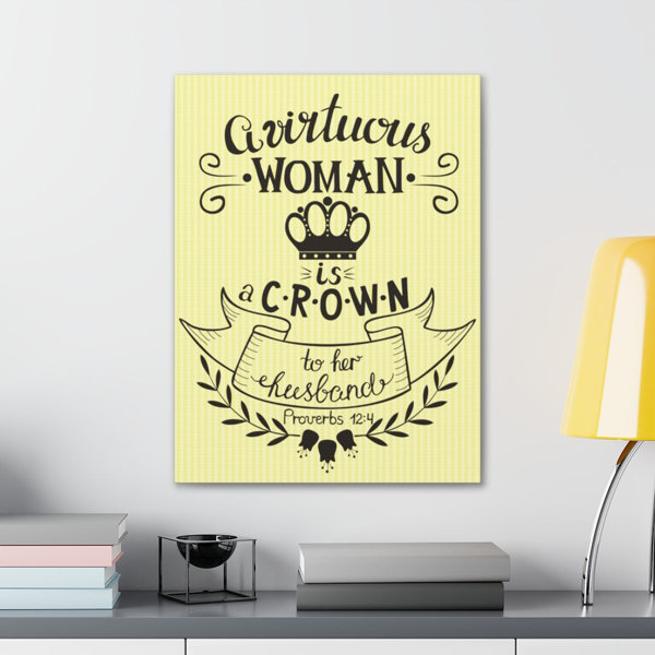 Trinx A Virtuous Woman Is A Crown Proverbs 12:4 On Canvas Print ...