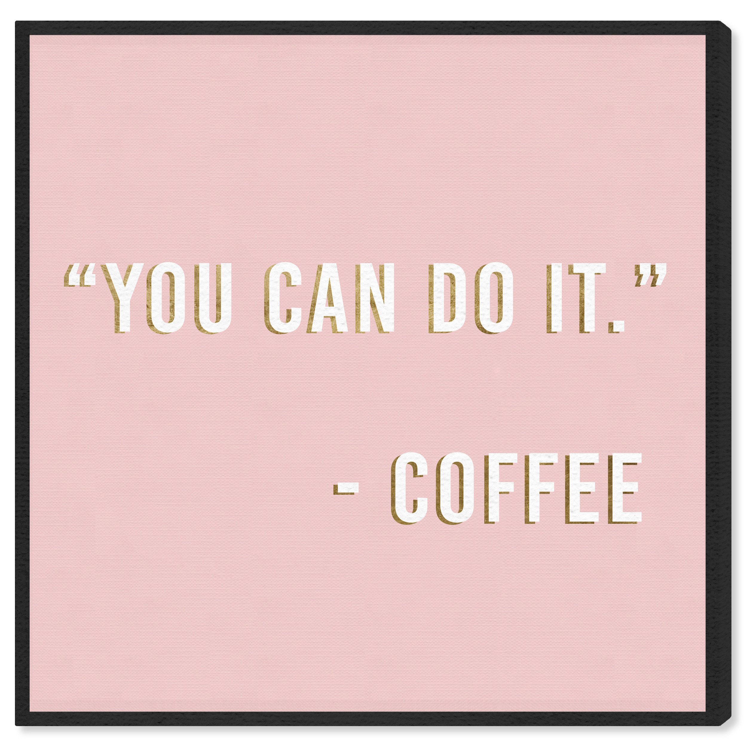 Trinx Typography and Quotes You Can Do It By Coffee Modern Pink Canvas ...