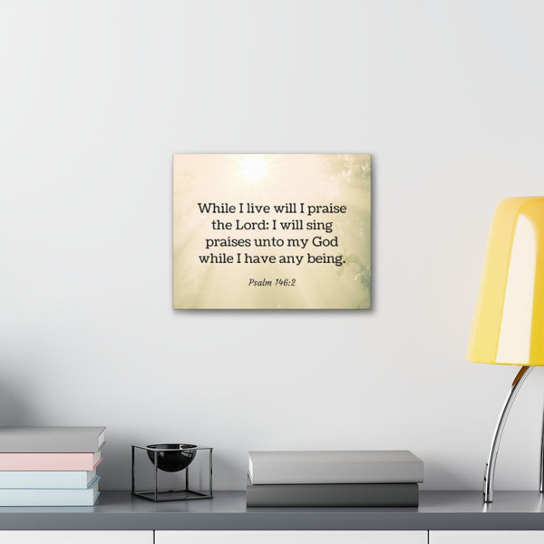 Trinx " I Live Will I Praise Psalm 146:2 Bible Verse " | Wayfair