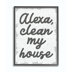 Ebern Designs " Alexa Clean My House Funny Family Home Neutral Grey ...