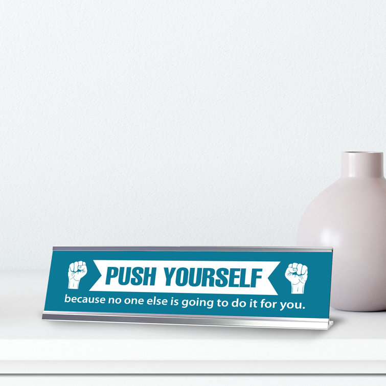 Signs ByLITA Push Yourself, Because No One Else Is Going To Do It For ...