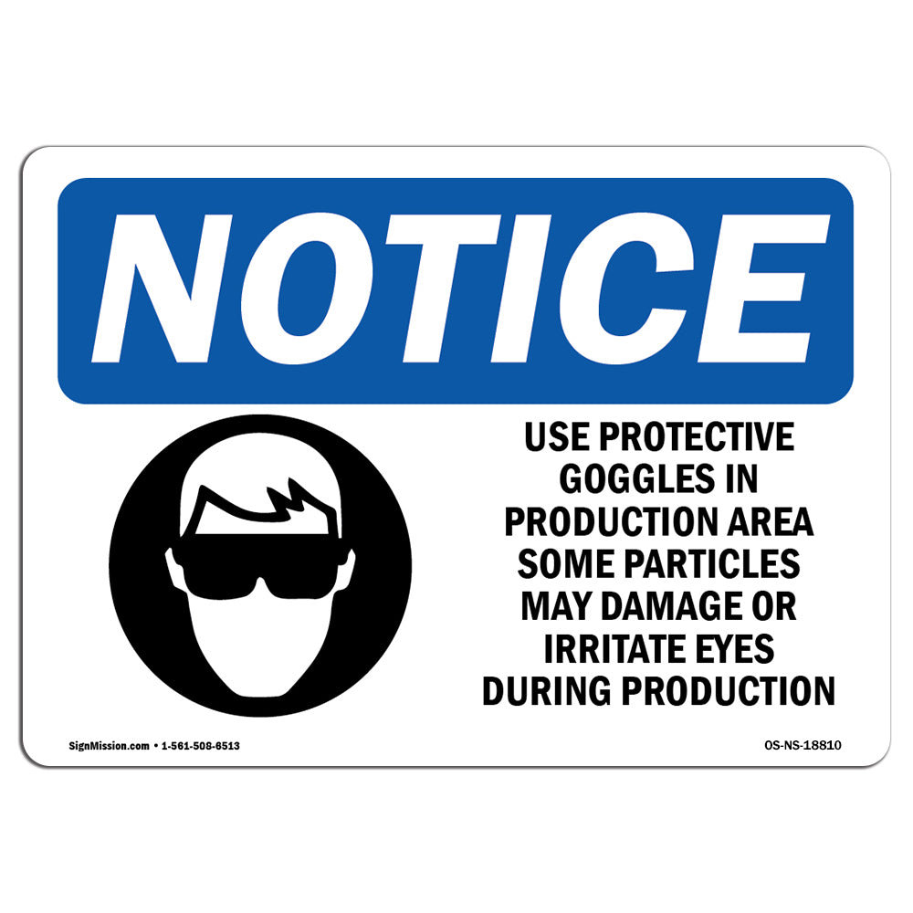 SignMission Osha Notice Use Protective Goggles in Production Sign with ...