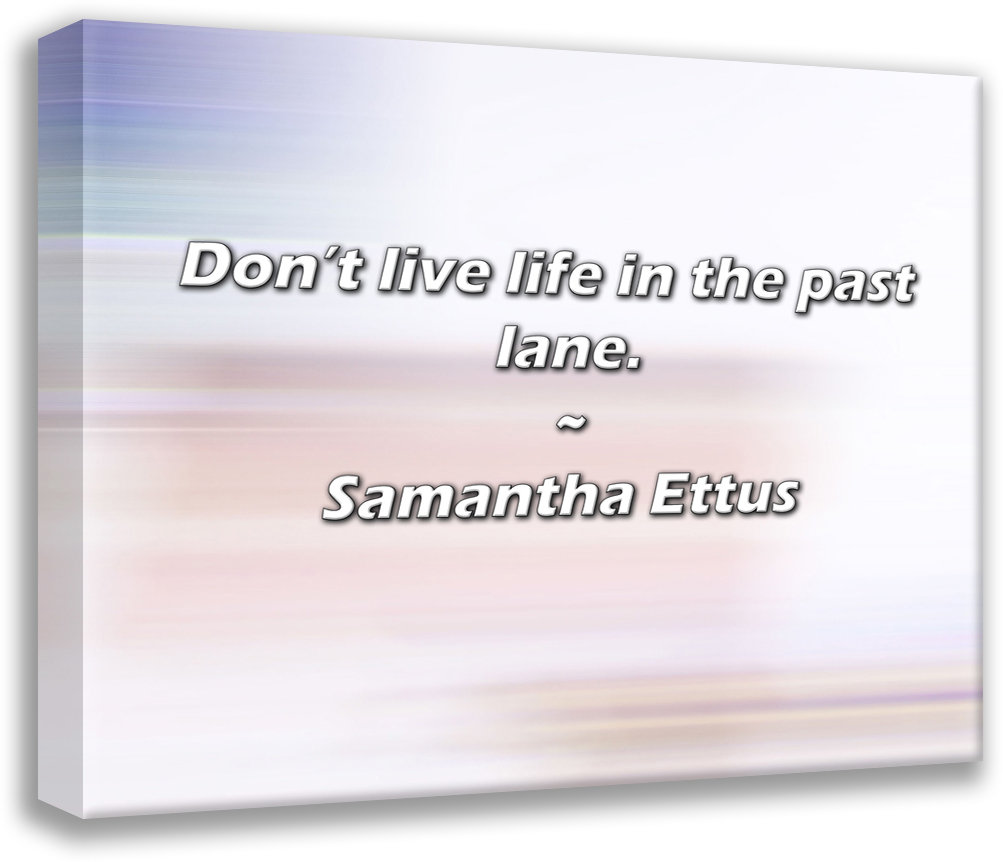 Astoria Grand Artsy Quote "Don’t live life in the past lane." By ...