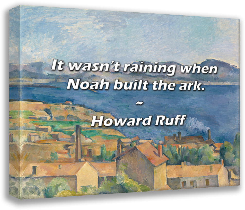 Latitude Run® Howard Ruff Quote: It wasn’t raining when Noah built the ...