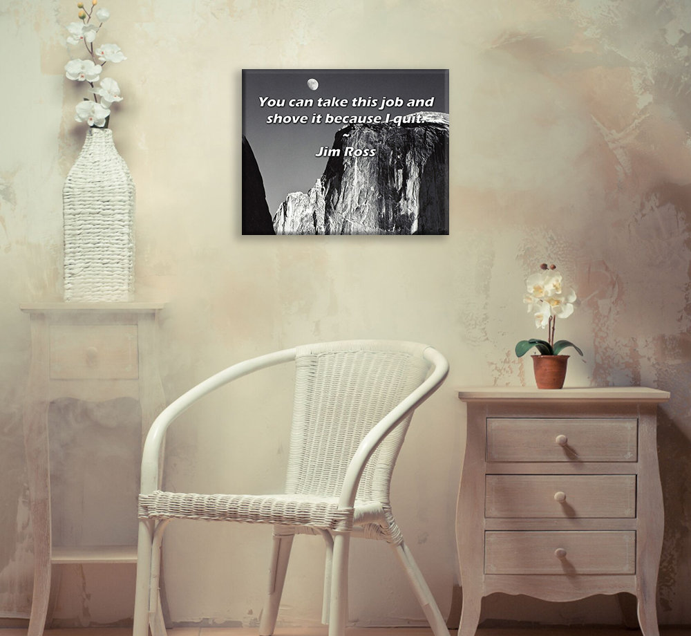 Astoria Grand Artsy Quote "You can take this job and shove it because I ...