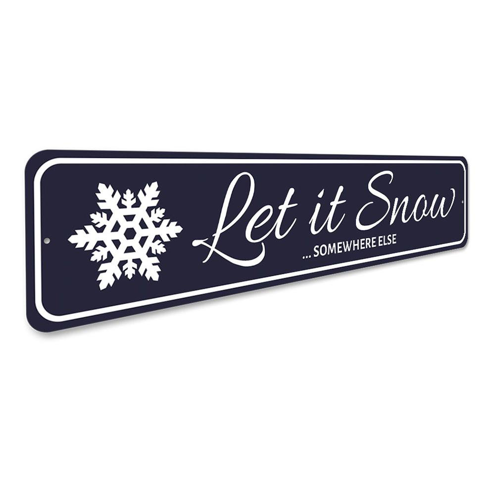 Lizton Sign Shop, Inc Let It Snow Somewhere Else Holiday Aluminum Sign ...