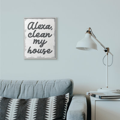 Ebern Designs " Alexa Clean My House Funny Family Home Neutral Grey ...