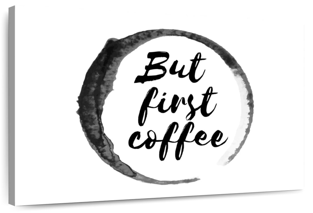 Ebern Designs Tergel But First Coffee Quote | Wayfair