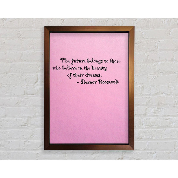 Happy Larry Famous Quote Eleanor Roosevelt The Future Belongs To Those ...