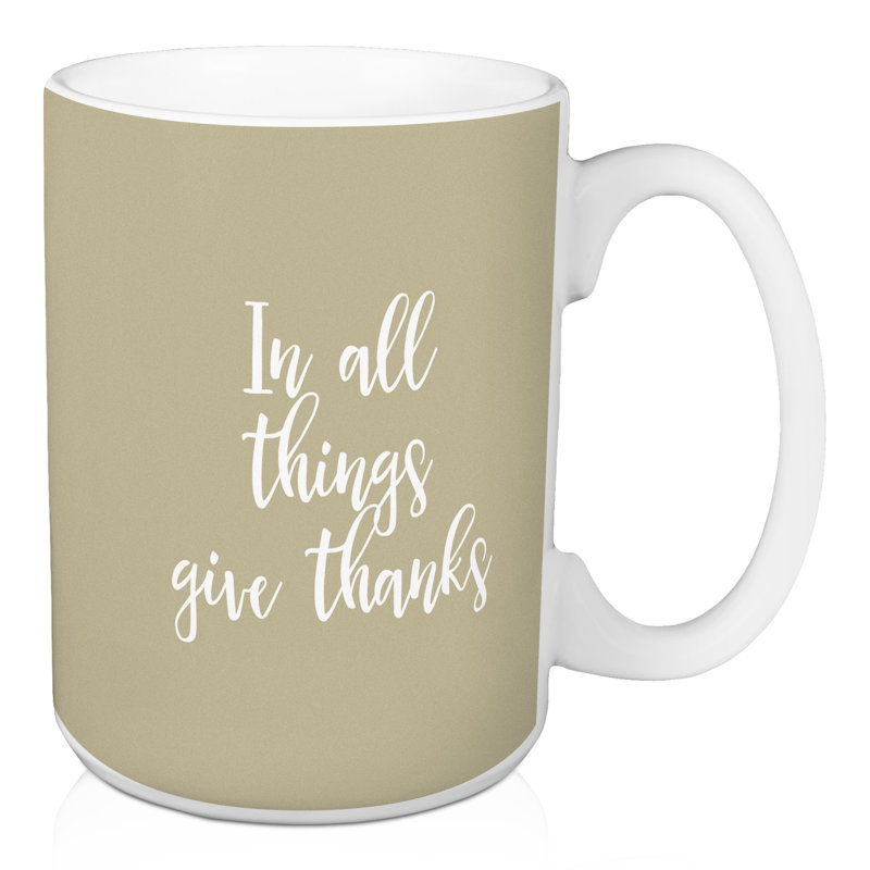 Winston Porter Nader In All Things Give Thanks Coffee Mug | Wayfair