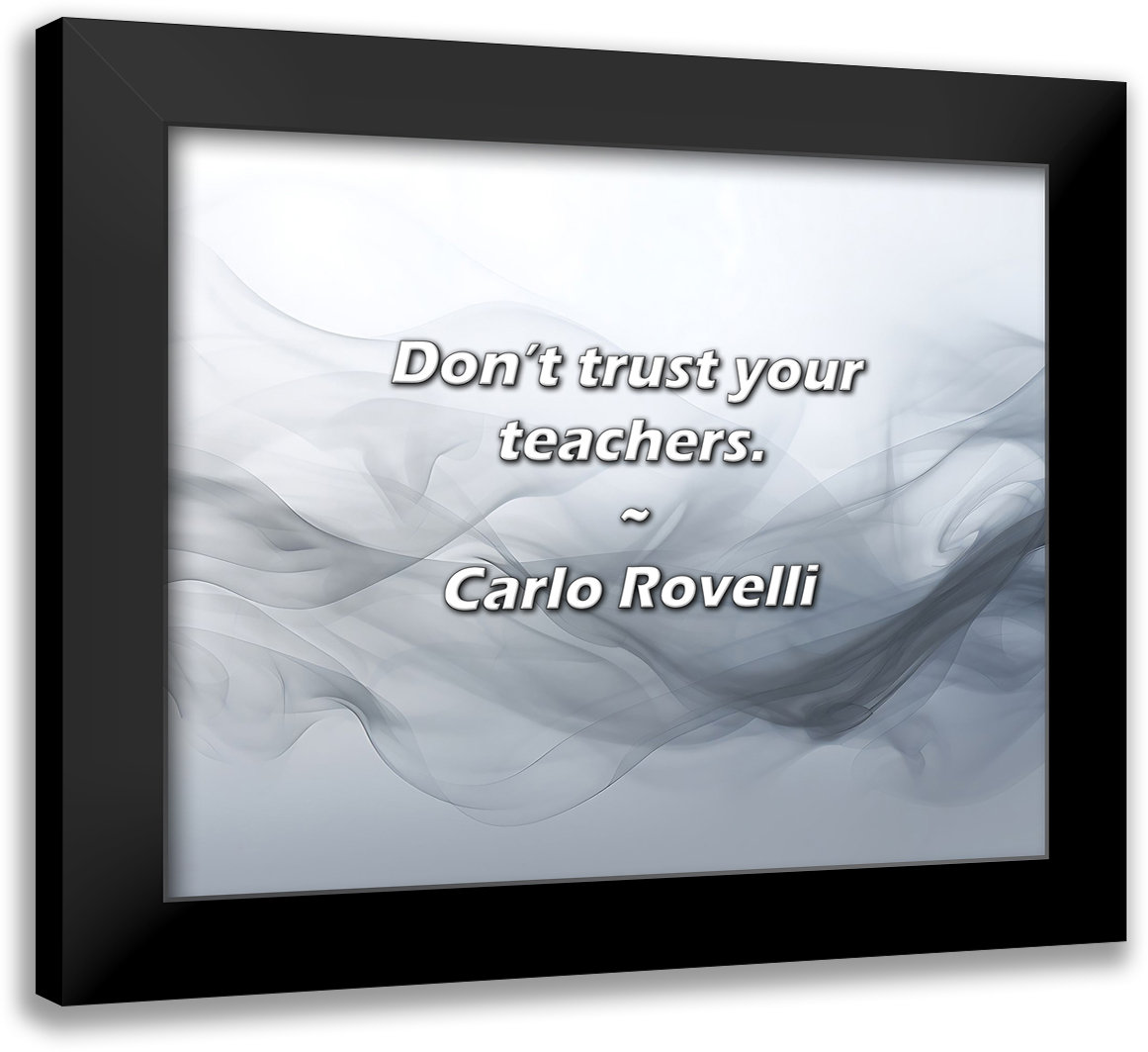 ATX Art Group LLC Carlo Rovelli Quote: Don’t trust your teachers. | Wayfair