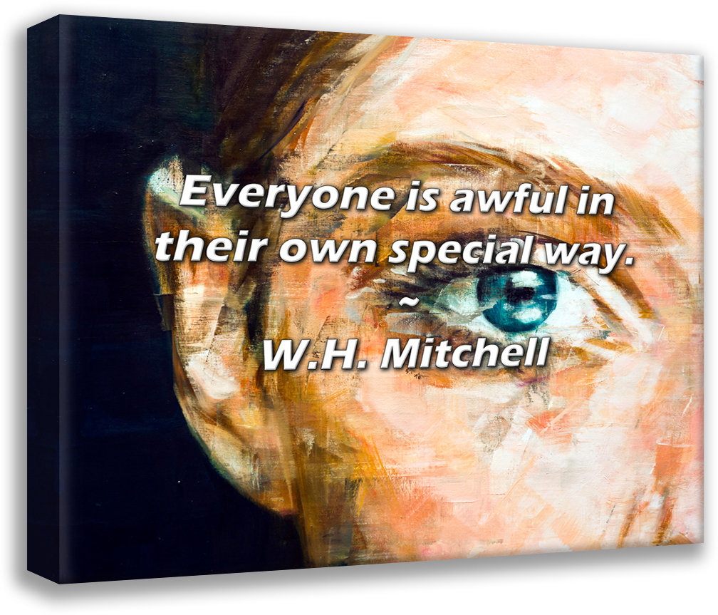Trinx W.H. Mitchell Quote: Everyone is awful in their own special way ...
