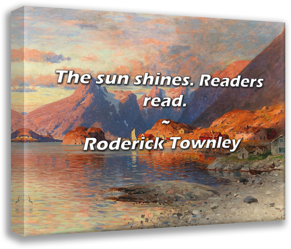Trinx Roderick Townley Quote: The sun shines. Readers read. - Wayfair ...