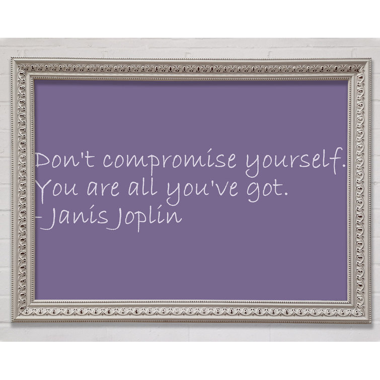 Bright Star Famous Quote Janis Joplin Dont Compromise Yourself Lilac ...