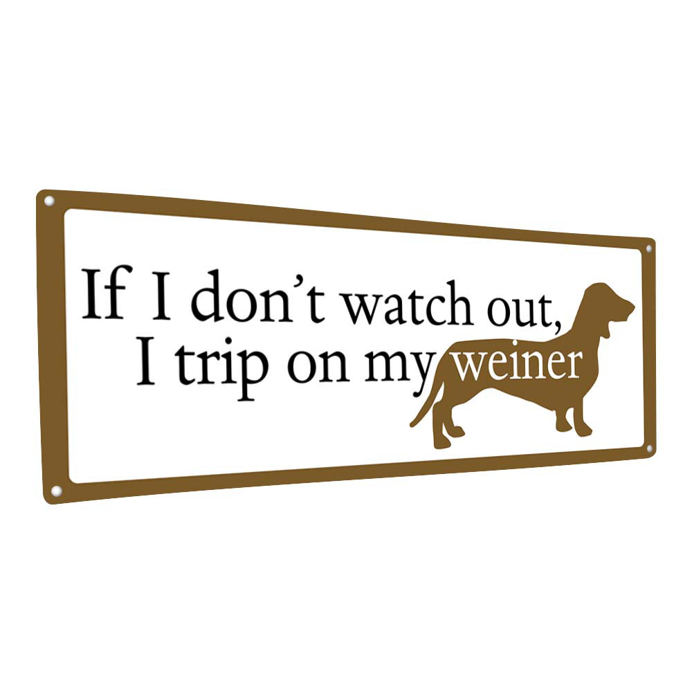 Gracie Oaks Funny Weiner Dog Quote Metal Sign | Wayfair