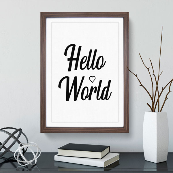 East Urban Home Hello World - Picture Frame Typography | Wayfair.co.uk