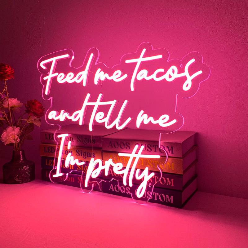 Trinx Ferdinando Feed Me Tacos And Tell Me I'm Pretty 24" LED Neon Sign ...