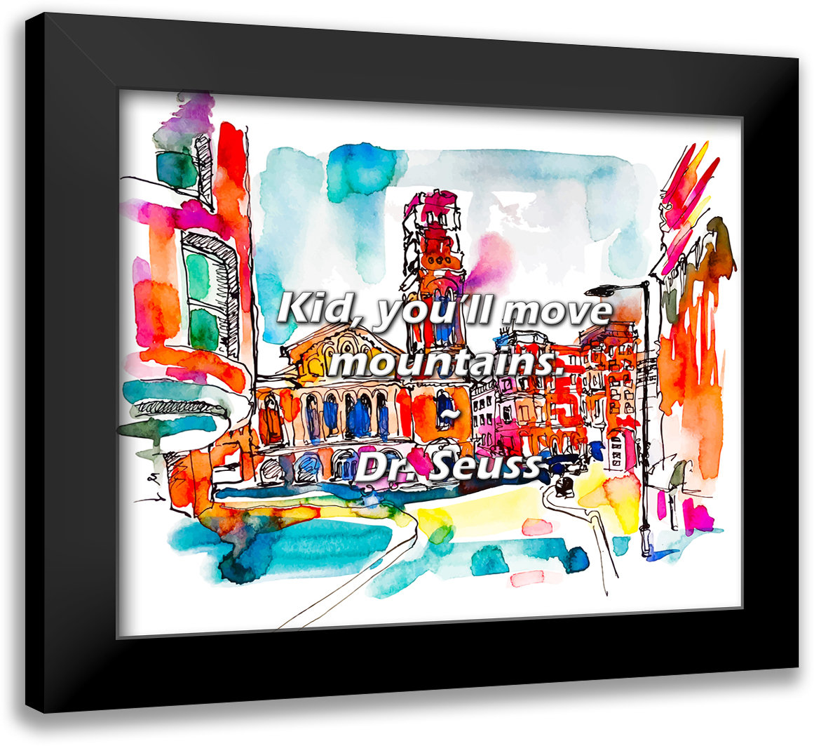 Latitude Run® Dr. Seuss Quote: Kid, you’ll move mountains. | Wayfair