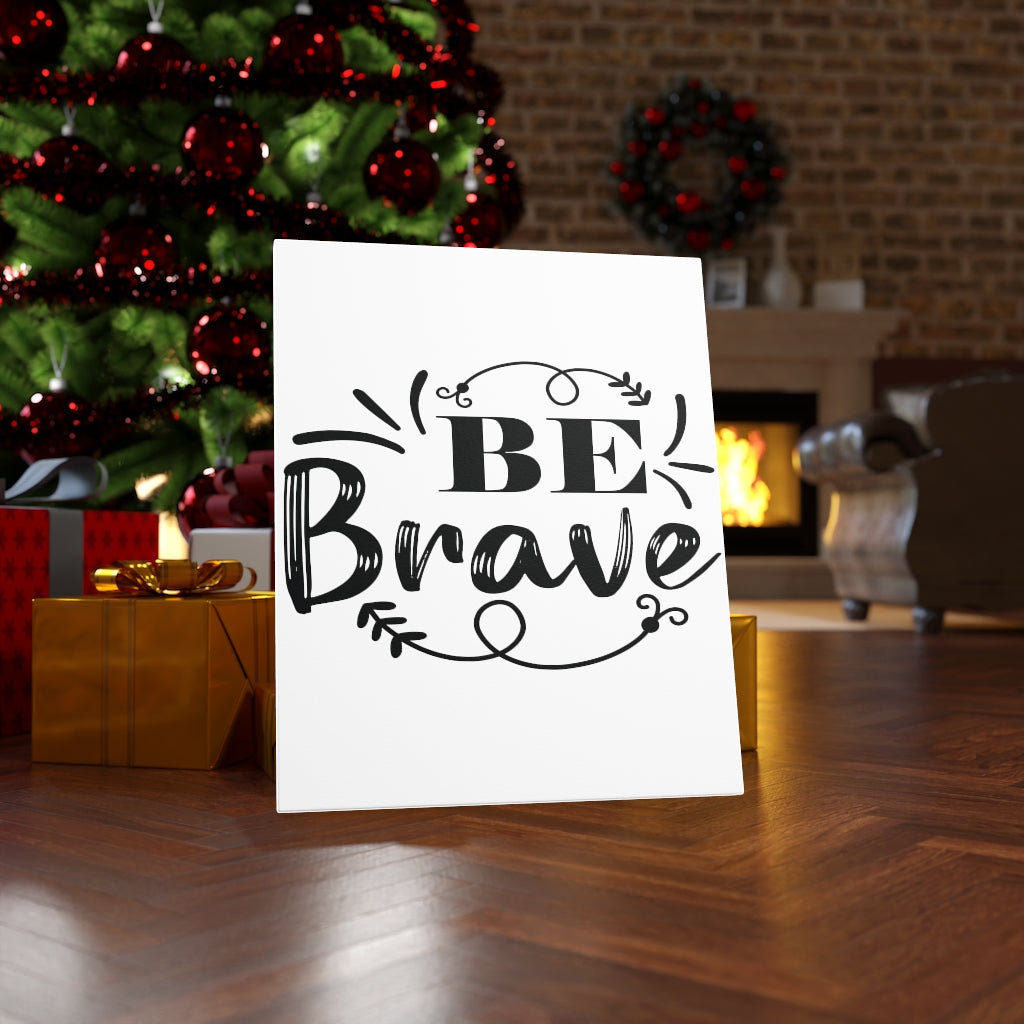 Trinx Inspirational Quote Canvas Be Brave Wall Art Motivational Motto ...