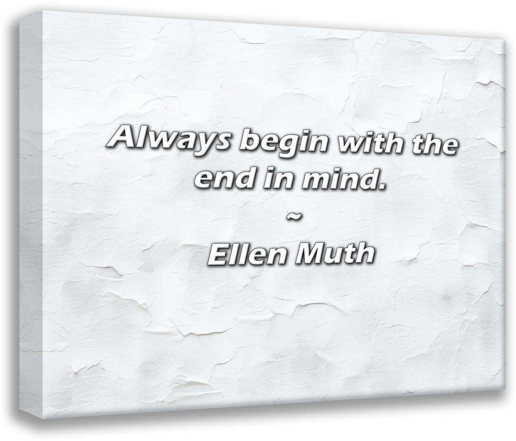 Latitude Run® Ellen Muth Quote: Always begin with the end in mind ...