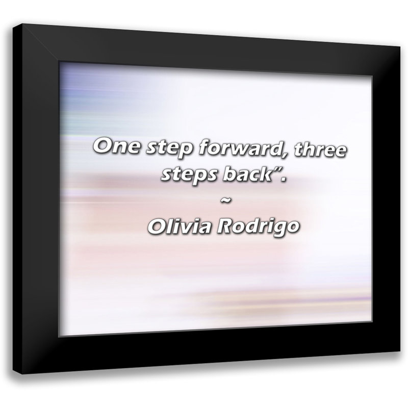 Latitude Run® Olivia Rodrigo Quote: One step forward, three steps back ...