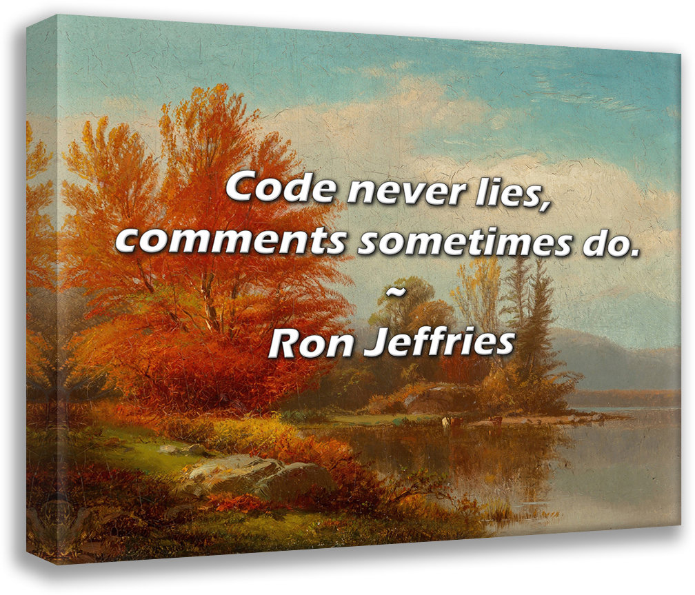 Alcott Hill Ron Jeffries Quote: Code never lies, comments sometimes do. | Wayfair