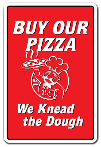 SignMission Buy Our Pizza We Knead the Dough Sign | Wayfair