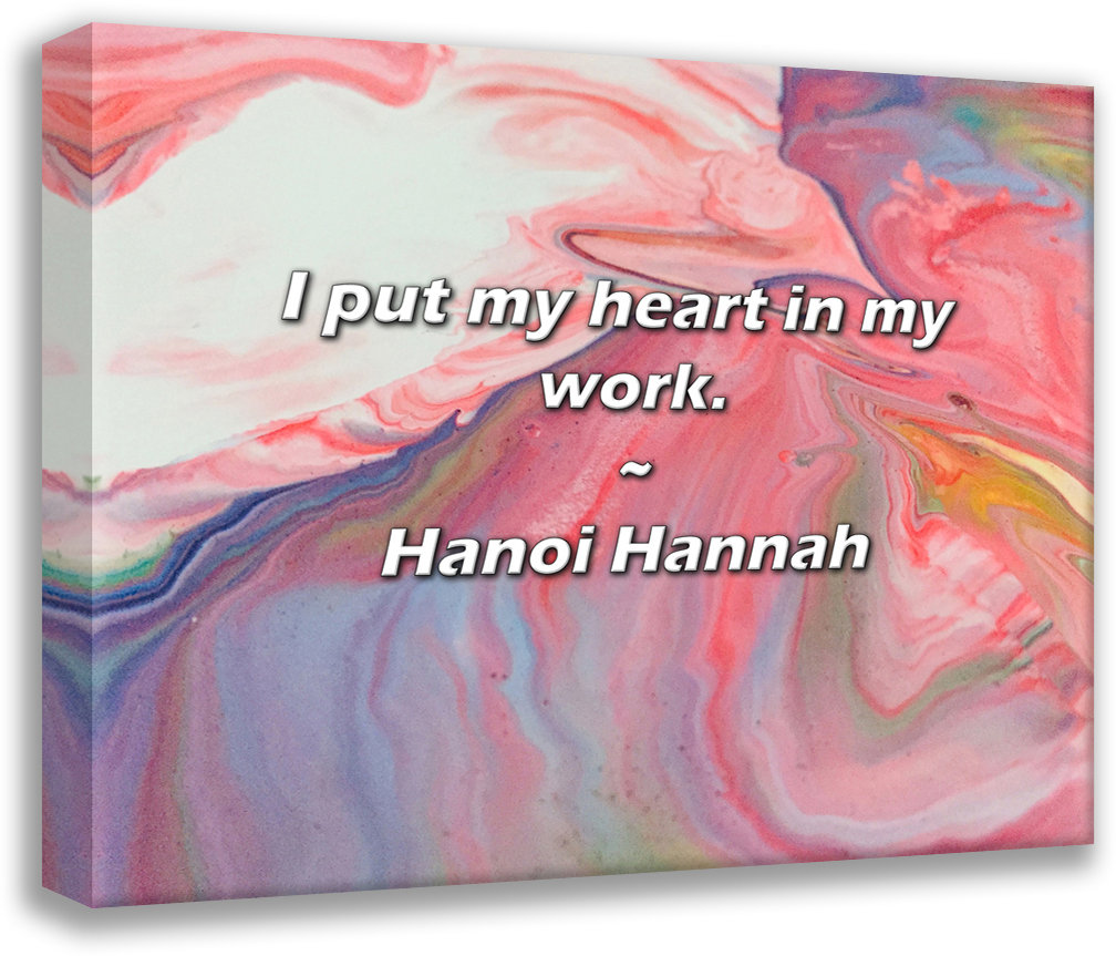 Trinx Hanoi Hannah Quote: I put my heart in my work. | Wayfair