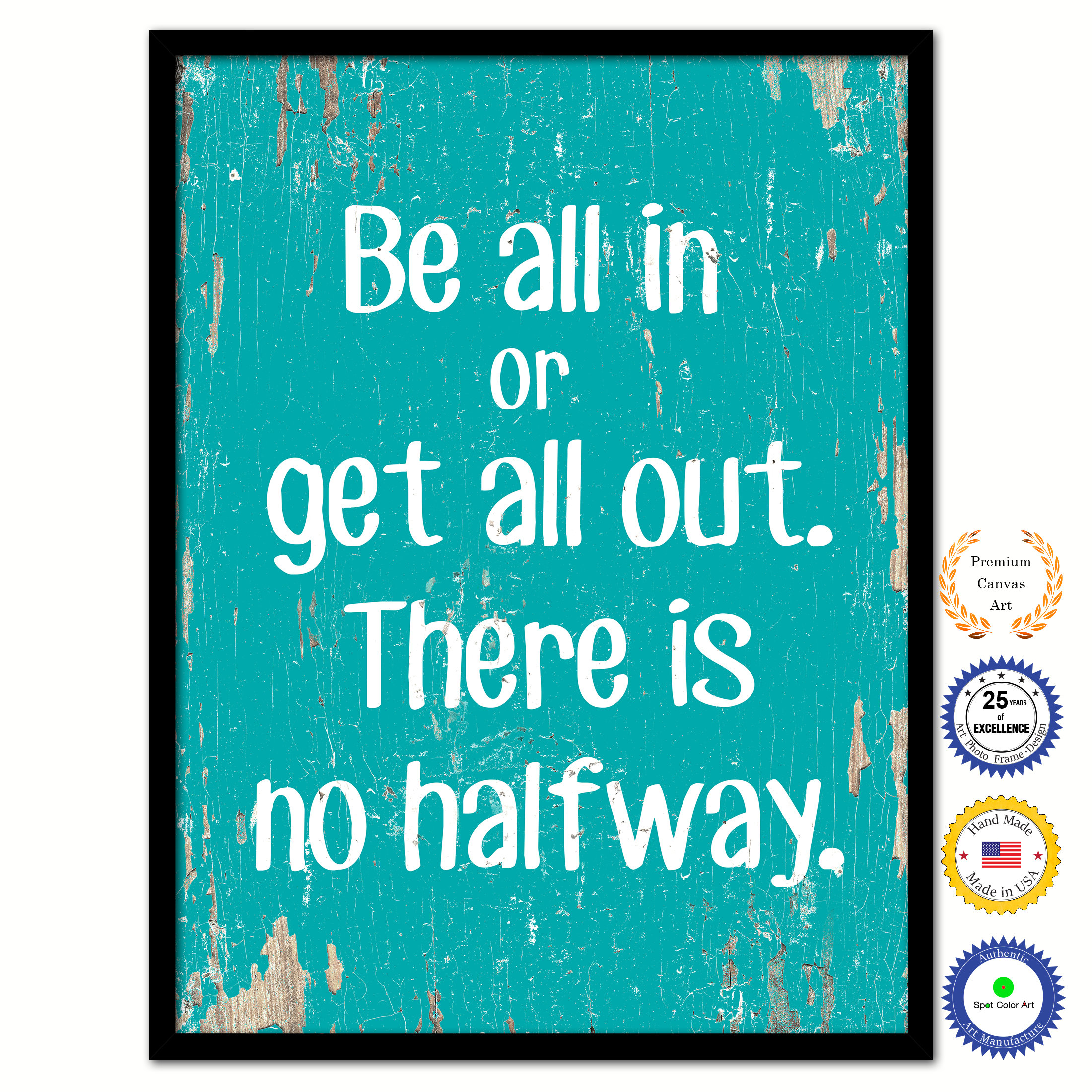 Trinx SpotColorArt Be All in Or Get All Out There is No Halfway ...