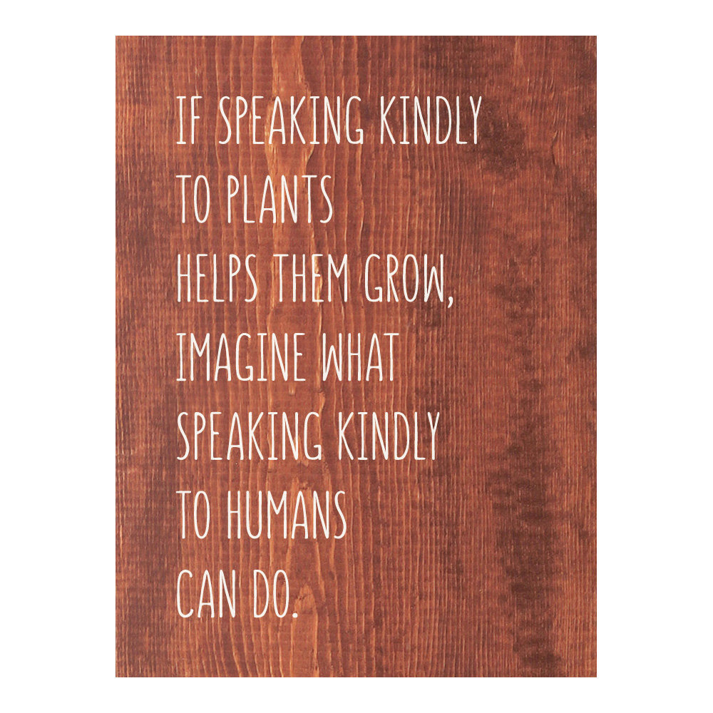 Trinx If Speaking Kindly To Plants Helps Them Grow, Imagine What ...