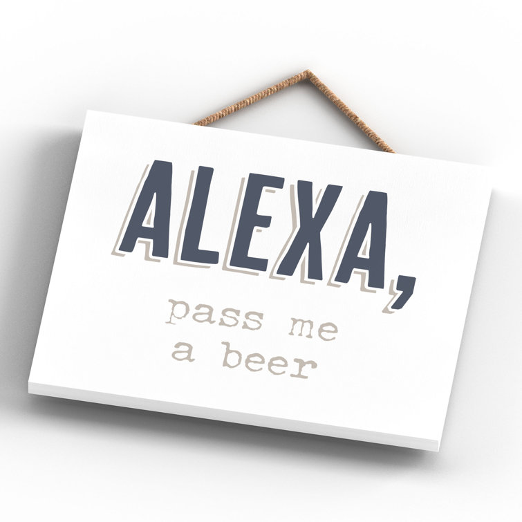 Maturi Alexa Pass Me a Beer - Unframed Typography on Wood | Wayfair.co.uk